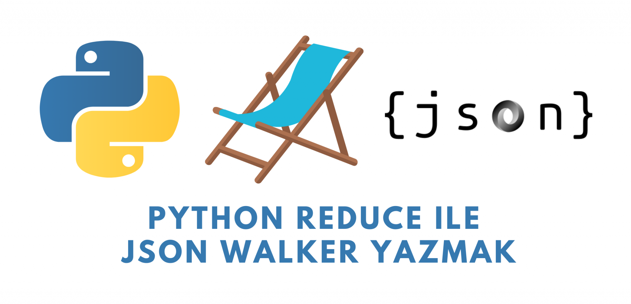 Python Reduce Ile JSON Walker Yazmak Egehan G ndo du